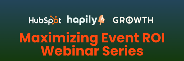 Maximize Event ROI | event•hapily + Growth + HubSpot